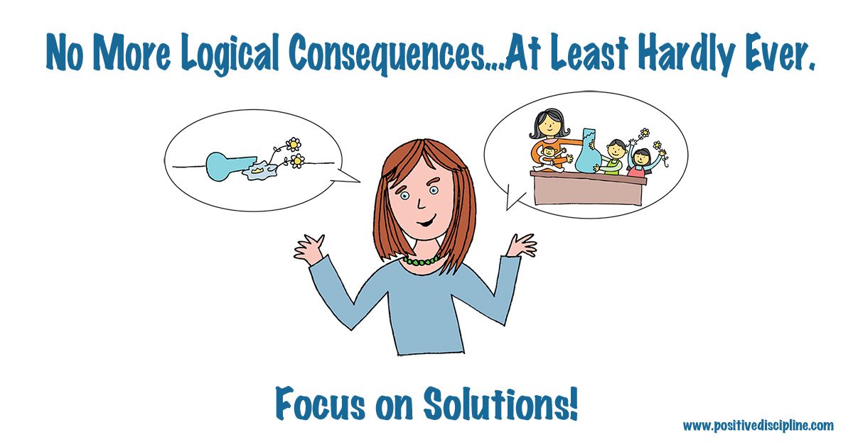 No More Logical Consequences (at least hardly ever) Focus On Solutions ... No More Logical Consequences (at least hardly ever) Focus On Solutions ...