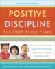 Positive Discipline the First Three Years (Revised and Updated ...